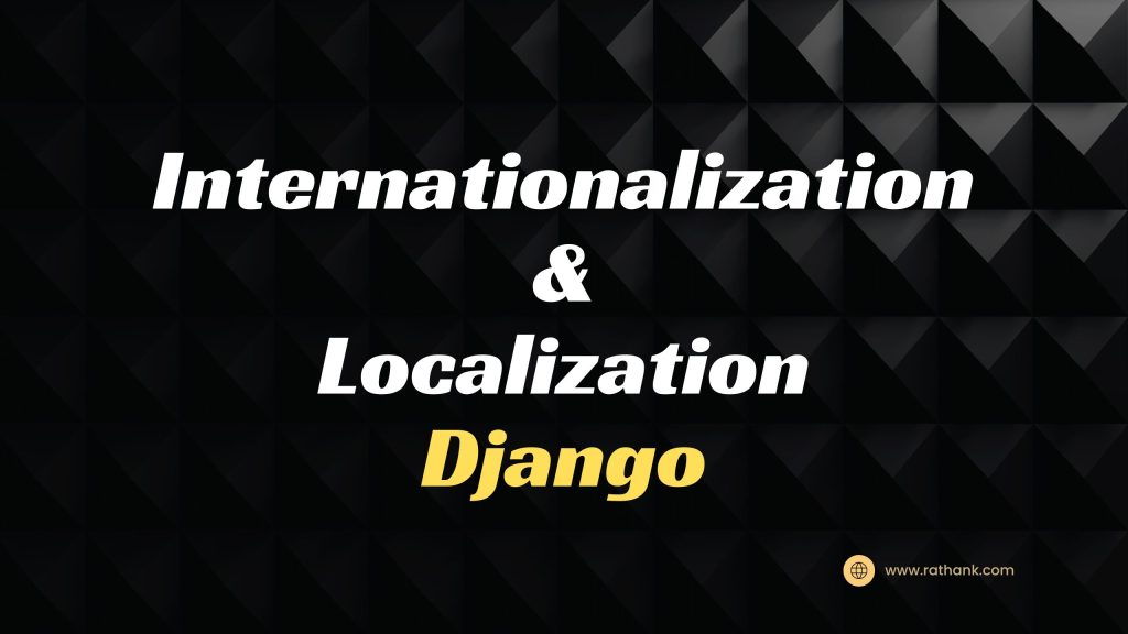 Internationalization And Localization In Django - Rathank.com 2024
